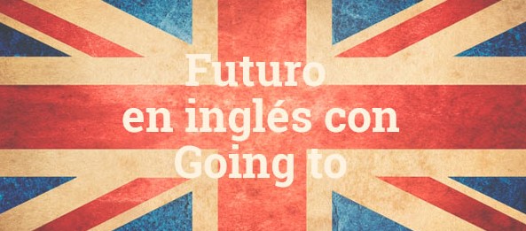 El futuro en inglés con "going to" Aprende inglés Juanra